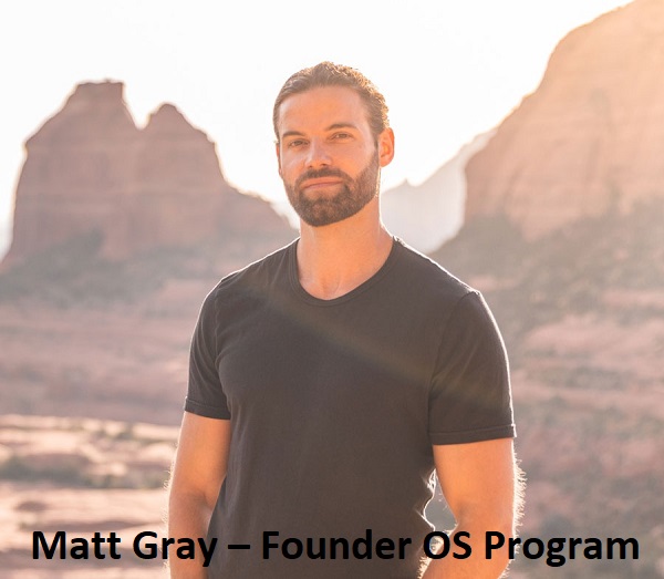 Matt Gray – Founder OS Program - Welcome Course